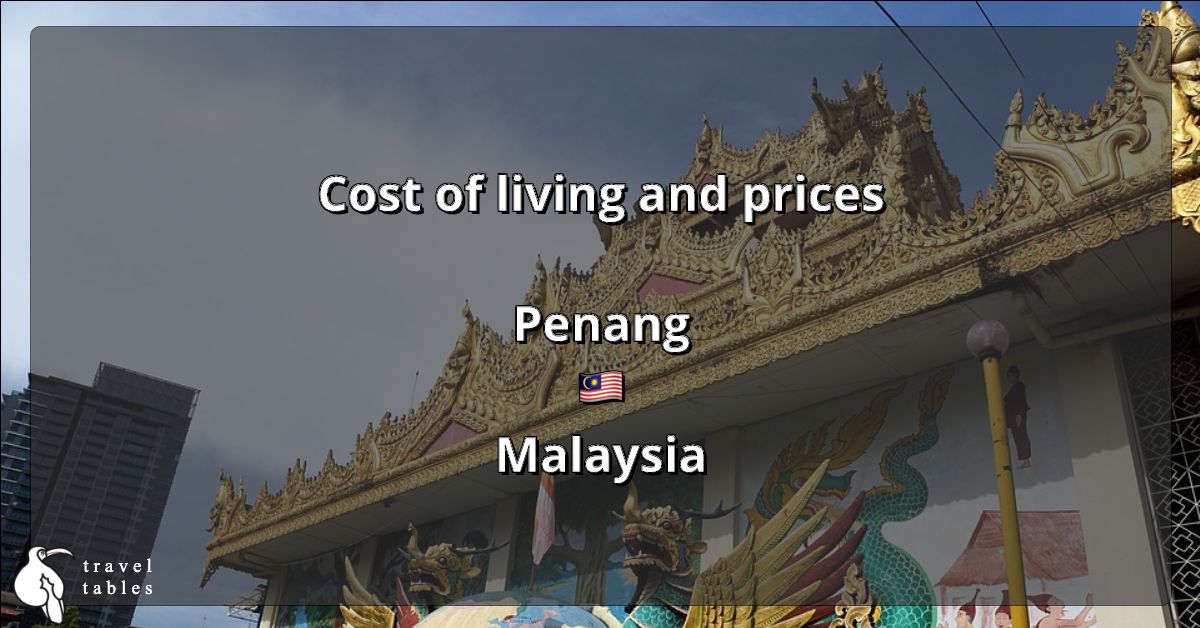 Cost of living and prices in Penang 🇲🇾 Updated Jul 2023 - TravelTables